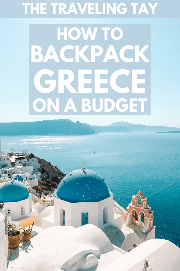 5 Easy Ways to Backpack Greece on a Budget - The Traveling Tay