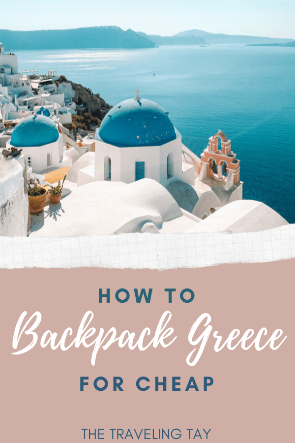 5 Easy Ways to Backpack Greece on a Budget - The Traveling Tay
